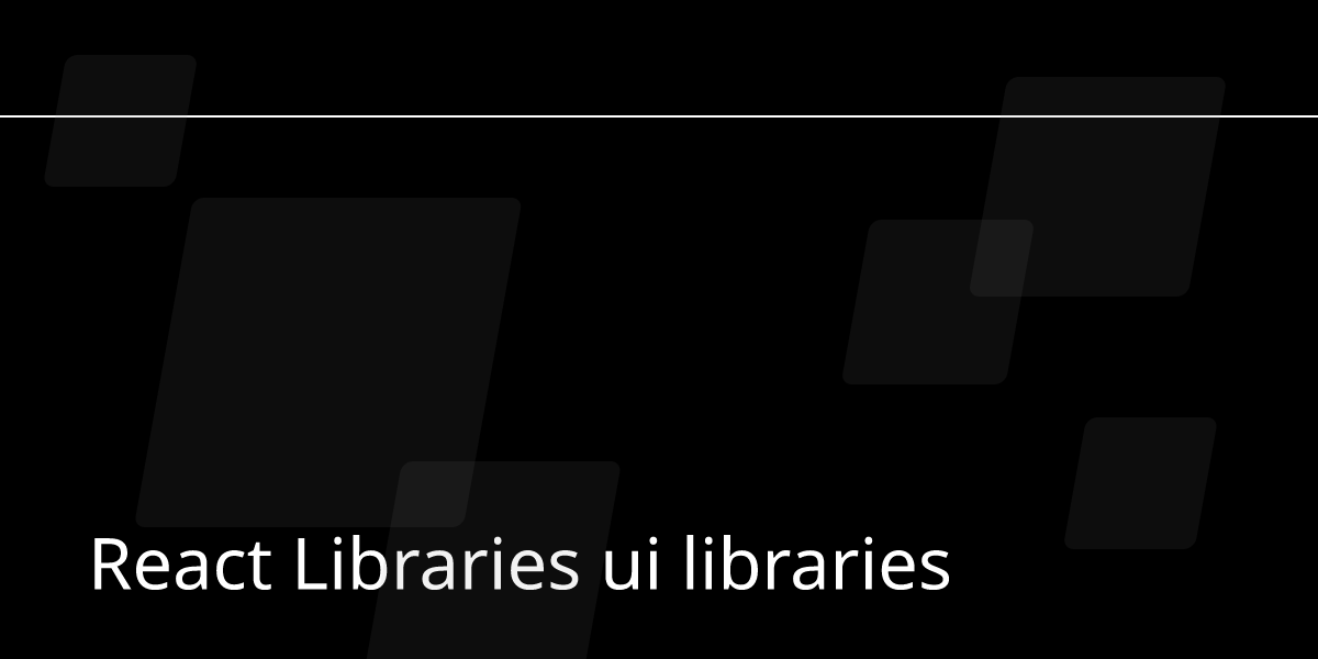 React Libraries Ui Libraries